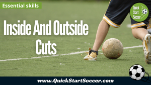Cuts In Soccer | Inside And Outside Cuts - QuickStartSoccer.com