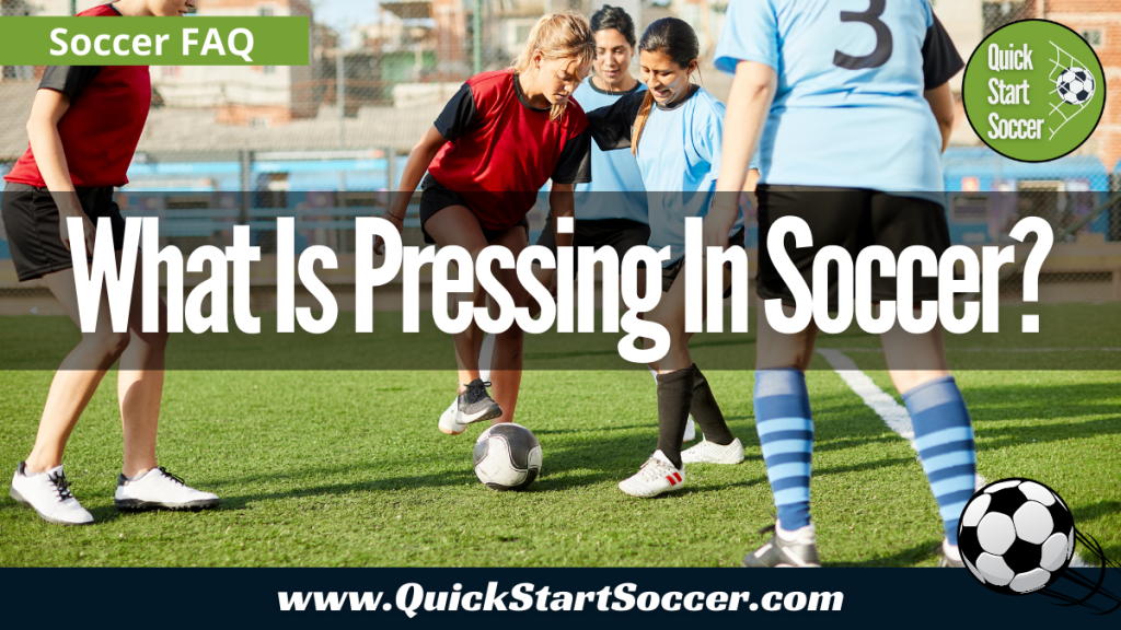 Pressing In Soccer | Types And Triggers - QuickStartSoccer.com