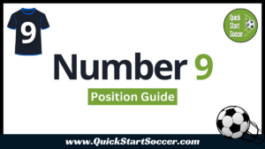 The Number 9 Position In Soccer | A Complete Guide - QuickStartSoccer.com